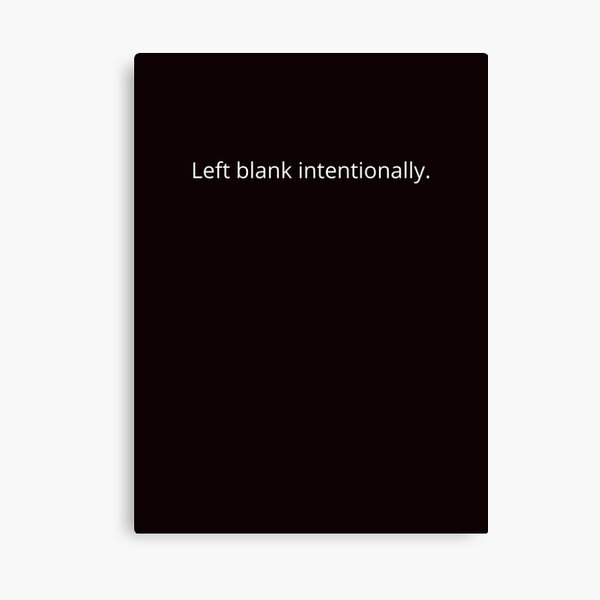 Intentionally Left Blank Canvas Prints | Redbubble