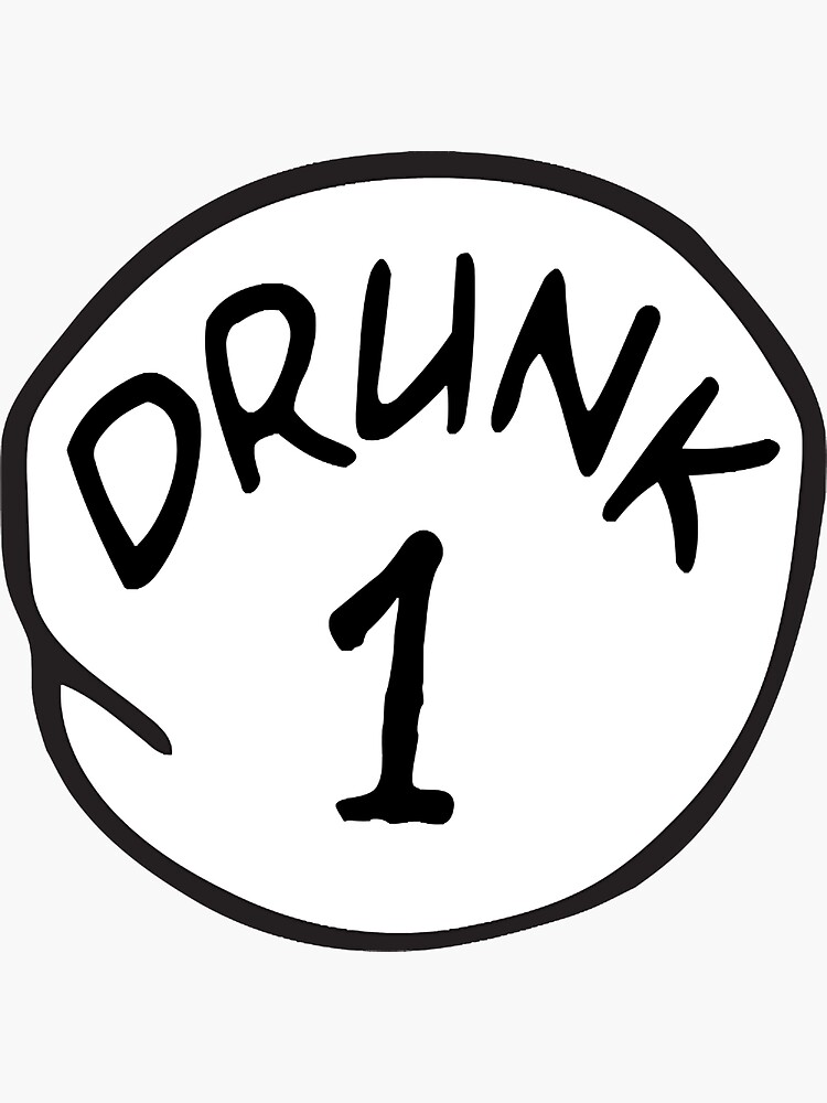 "Drunk 1 Drink 2 " Sticker for Sale by stantonismae | Redbubble