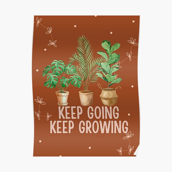"Keep Going Keep Growing Quote" Poster for Sale by NatureGlow | Redbubble