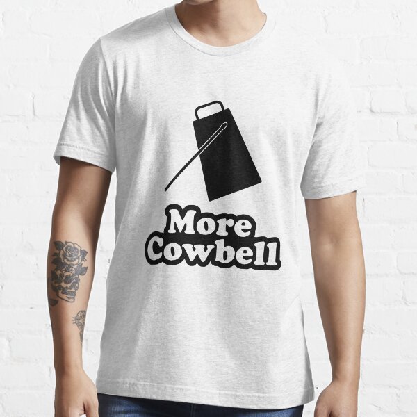 "More Cowbell " T-shirt by Euginenerty | Redbubble
