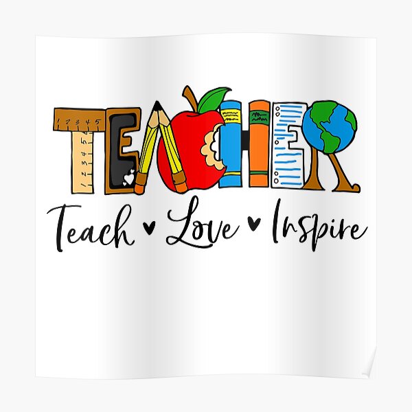 "Teach Love Inspire, Teacher Life " Poster for Sale by RobynLarkin ...
