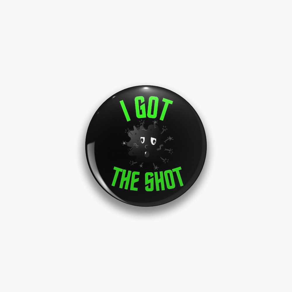 "I got the Shot - I got my Vaccine" Pin for Sale by PrintexDesigns ...