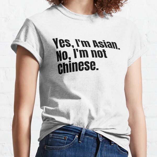 I Am Not Chinese T-Shirts | Redbubble