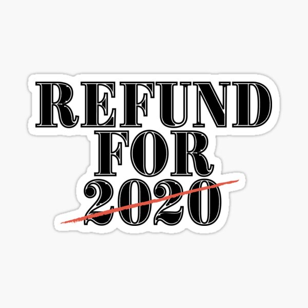 "refund for 2020 funny 2021T-shirt " Sticker by Mouhou-art | Redbubble