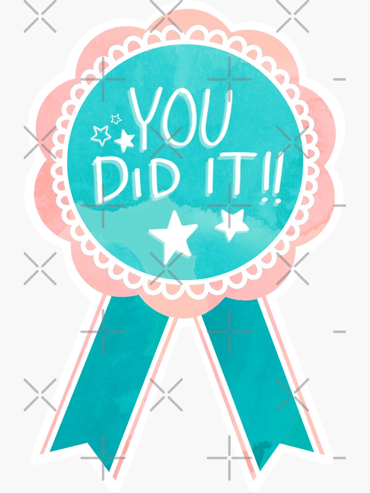 "You Did It" Sticker for Sale by BPetersonPrint | Redbubble