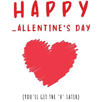 "Happy Valentine's Day ( You'll Get The 'V' Later)" Greeting Card for ...