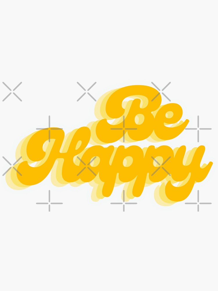 "be happy" Sticker by stickerstylez | Redbubble