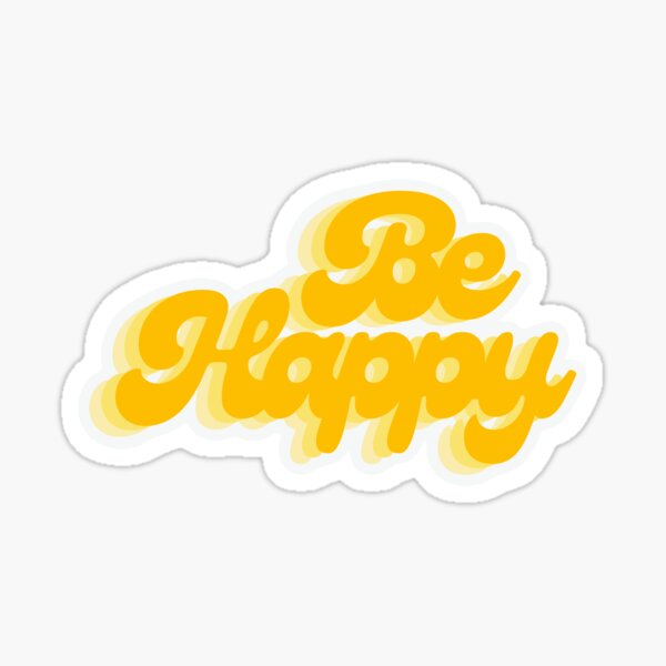 "be happy" Sticker by stickerstylez | Redbubble
