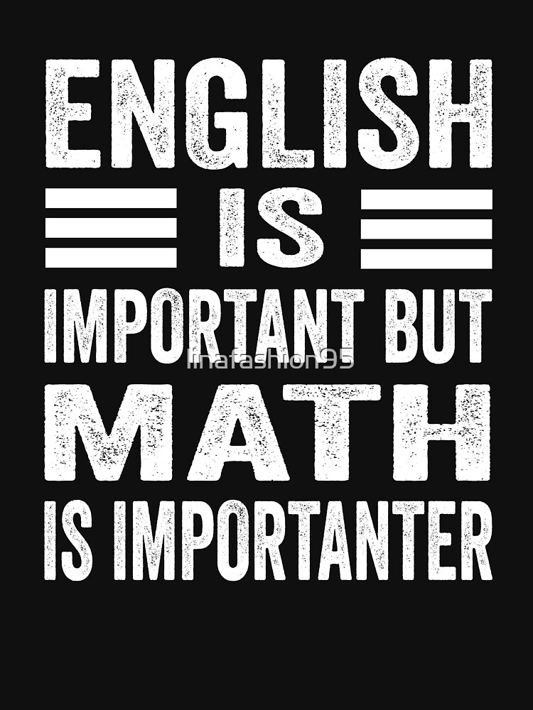 "English Is Important But Math Is Importanter" T-shirt for Sale by ...