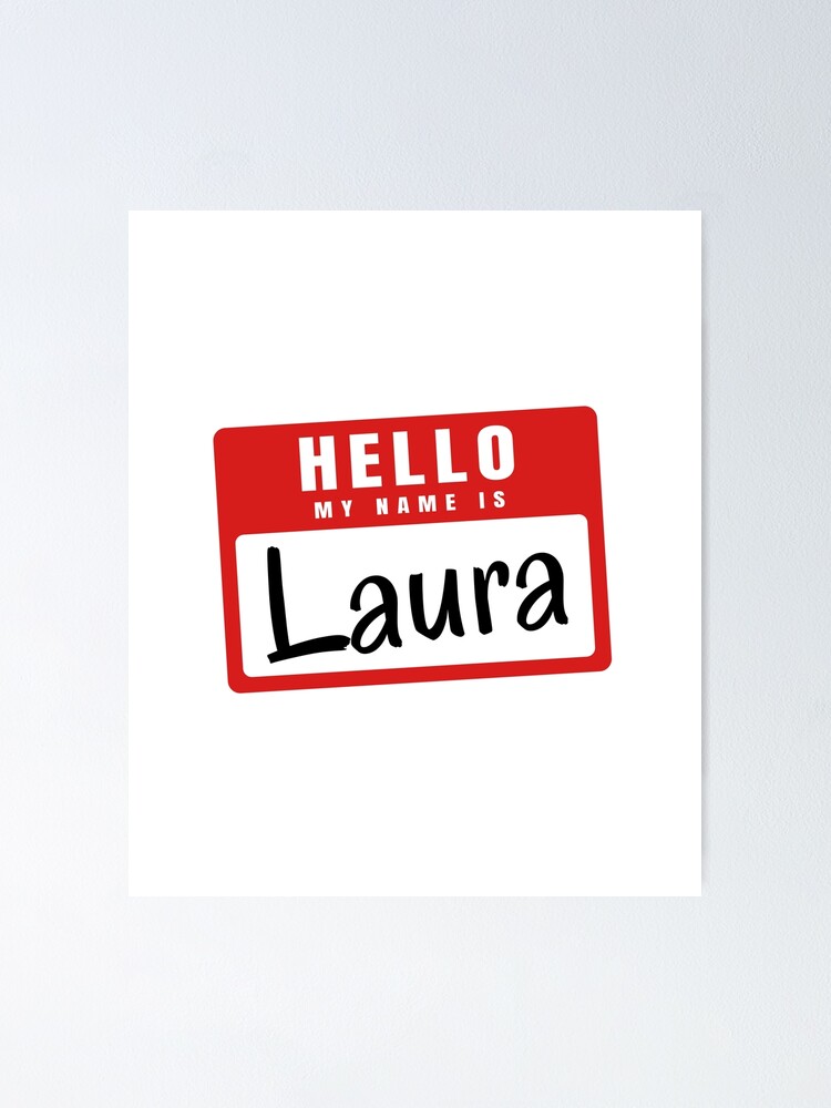"Hello My Name is Laura Name Tag" Poster for Sale by Sollomio | Redbubble
