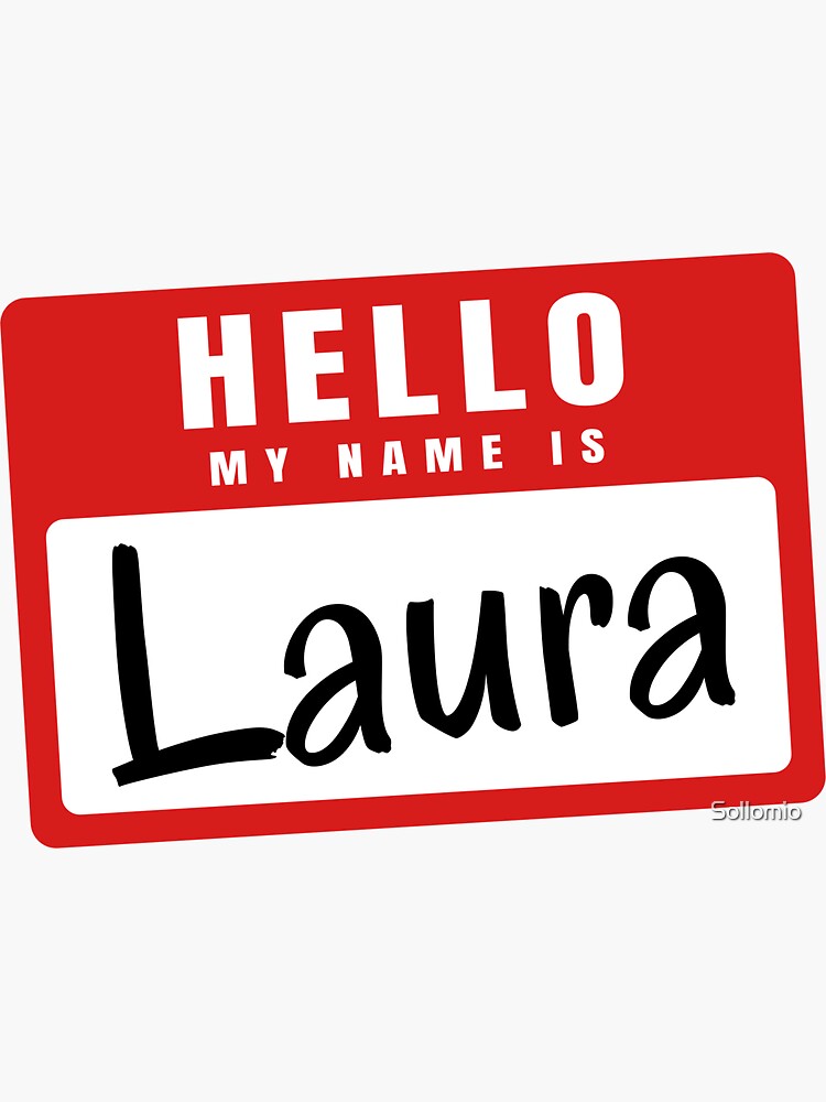 "Hello My Name is Laura Name Tag" Sticker for Sale by Sollomio | Redbubble