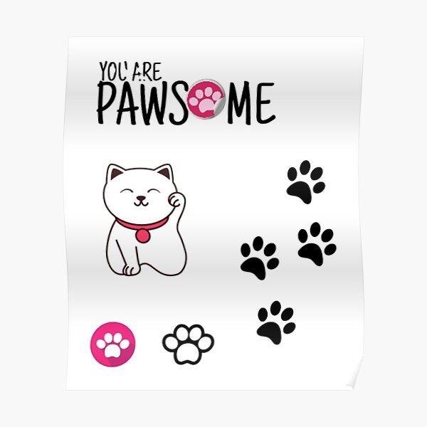 "YOU ARE PAWSOME- CAT LOVER CUTE STICKER" Poster by MON2000 | Redbubble