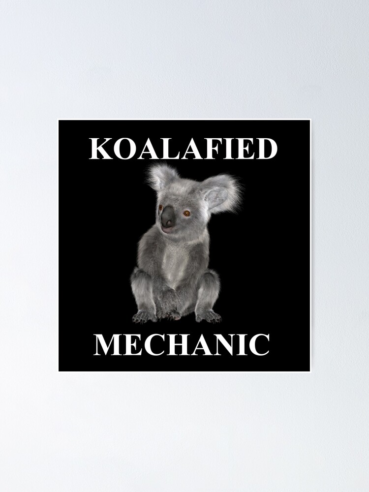 "Koalafied Mechanic" Poster for Sale by Lishonm | Redbubble