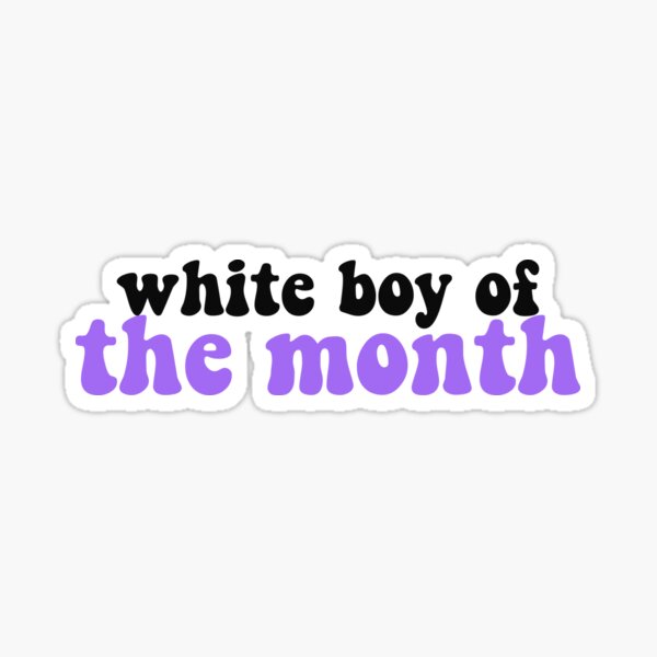 "White Boy of the Month Text" Sticker by chloe-art | Redbubble