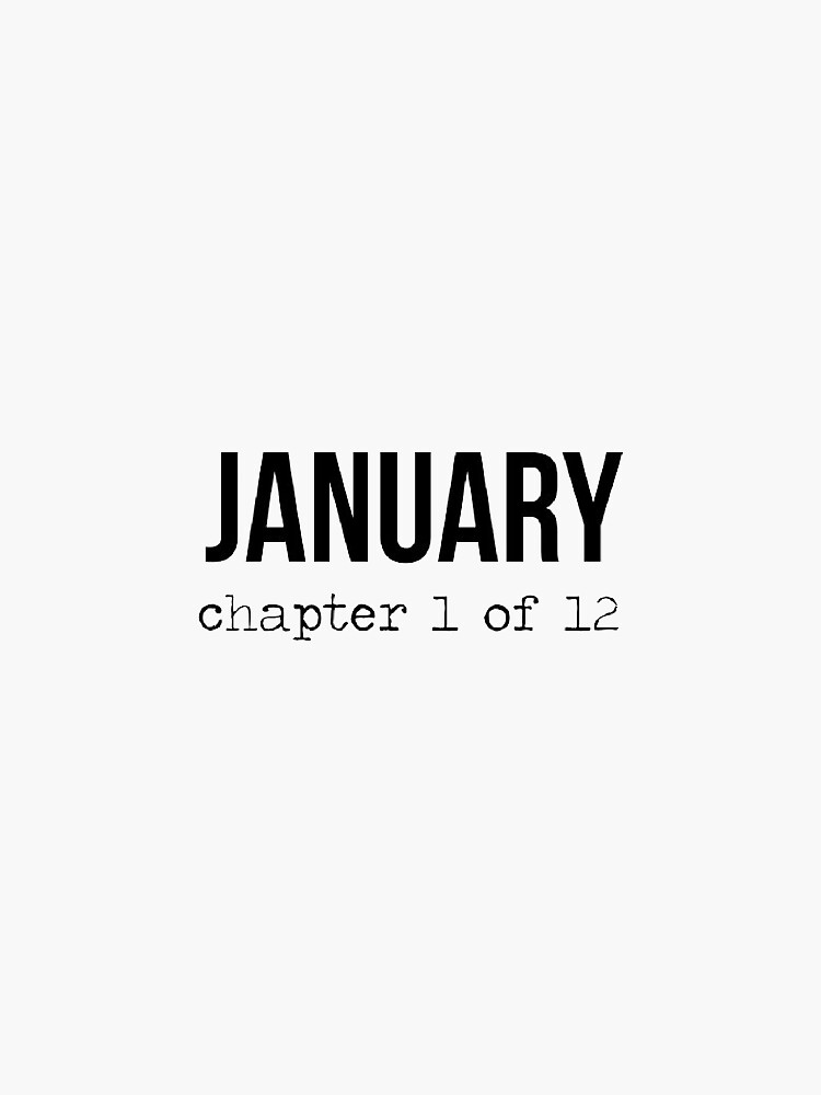 "JANUARY chapter 1 of 12 sticker " Sticker for Sale by boopsblunt ...