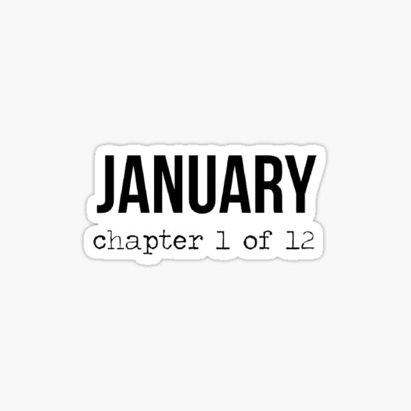 "JANUARY chapter 1 of 12 sticker " Sticker for Sale by boopsblunt ...