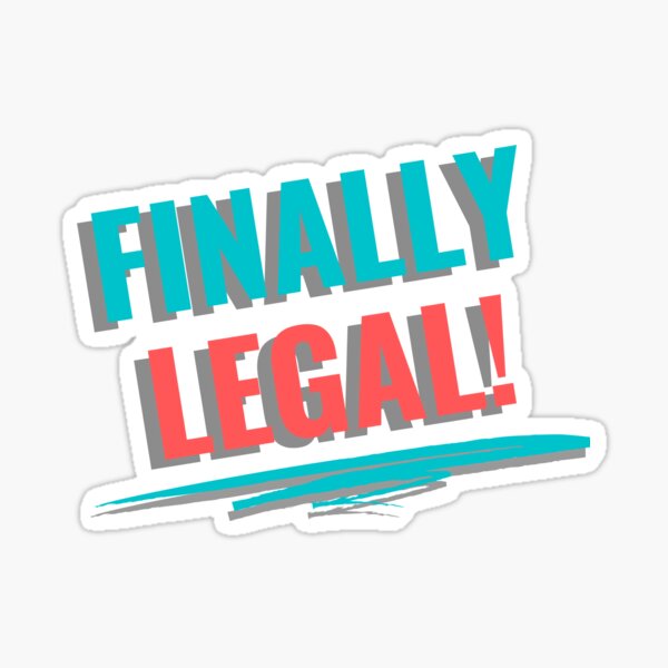 "Finally Legal" Sticker for Sale by tpark19 | Redbubble