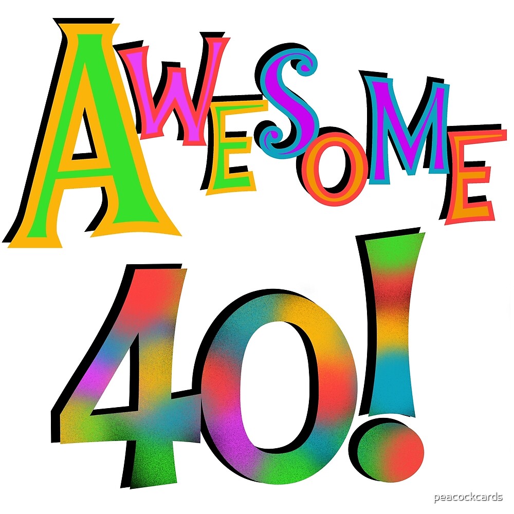 "40th Birthday Awesome 40" by peacockcards | Redbubble