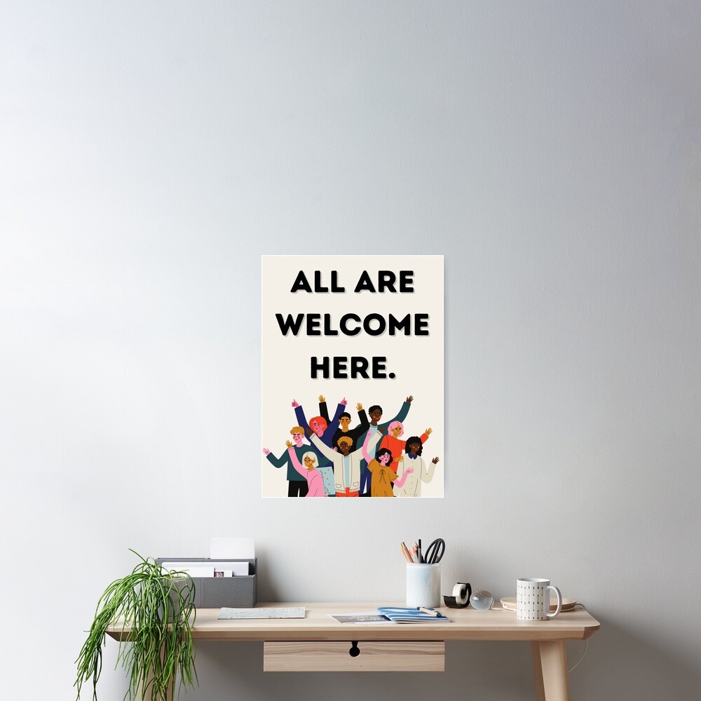 "All Are Welcome Here Diverse" Poster for Sale by gratefultiger | Redbubble