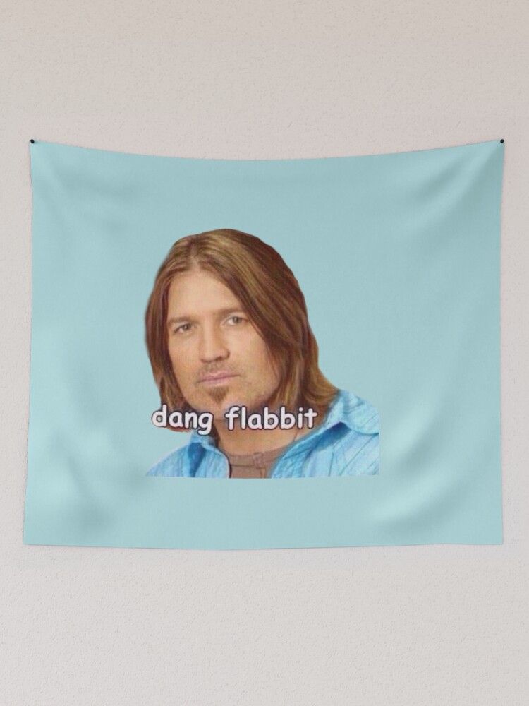 "Dang Flabbit- Billy Ray Cyrus" Tapestry for Sale by kaylynnislame ...