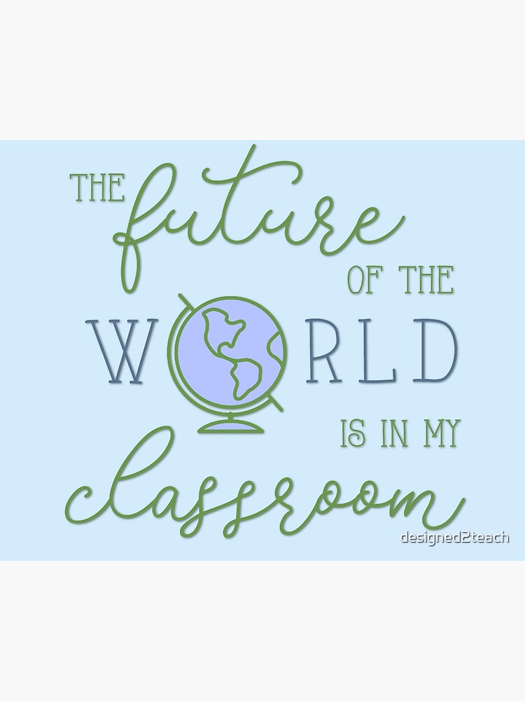 Póster «El futuro del mundo está en mi salón de clases» de ...