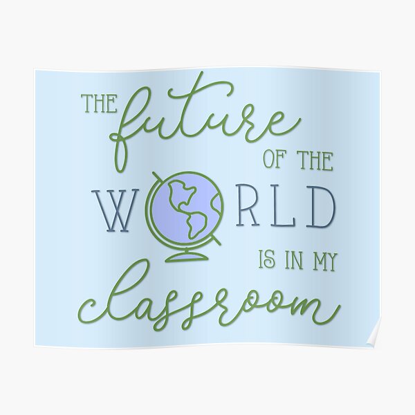 Póster «El futuro del mundo está en mi salón de clases» de ...