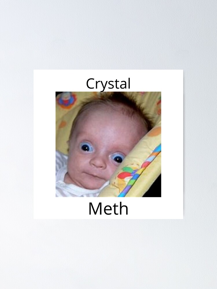 "meth baby" Poster by toesryummy | Redbubble