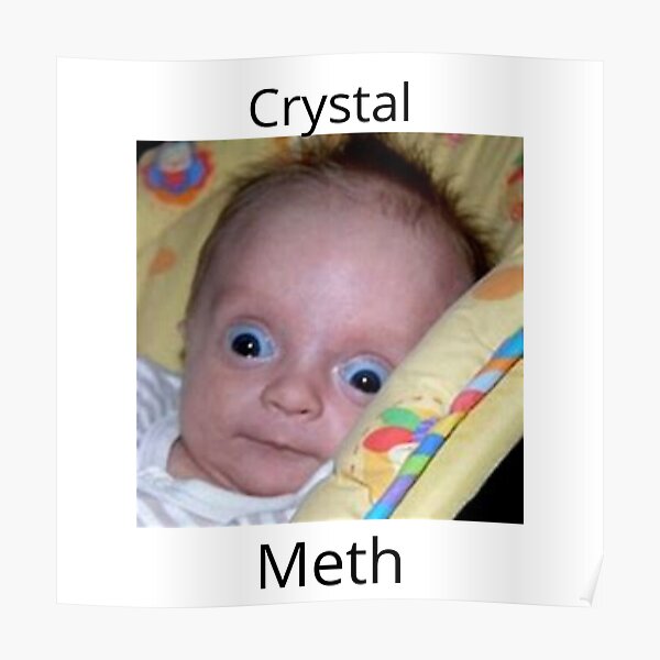 "meth baby" Poster by toesryummy | Redbubble