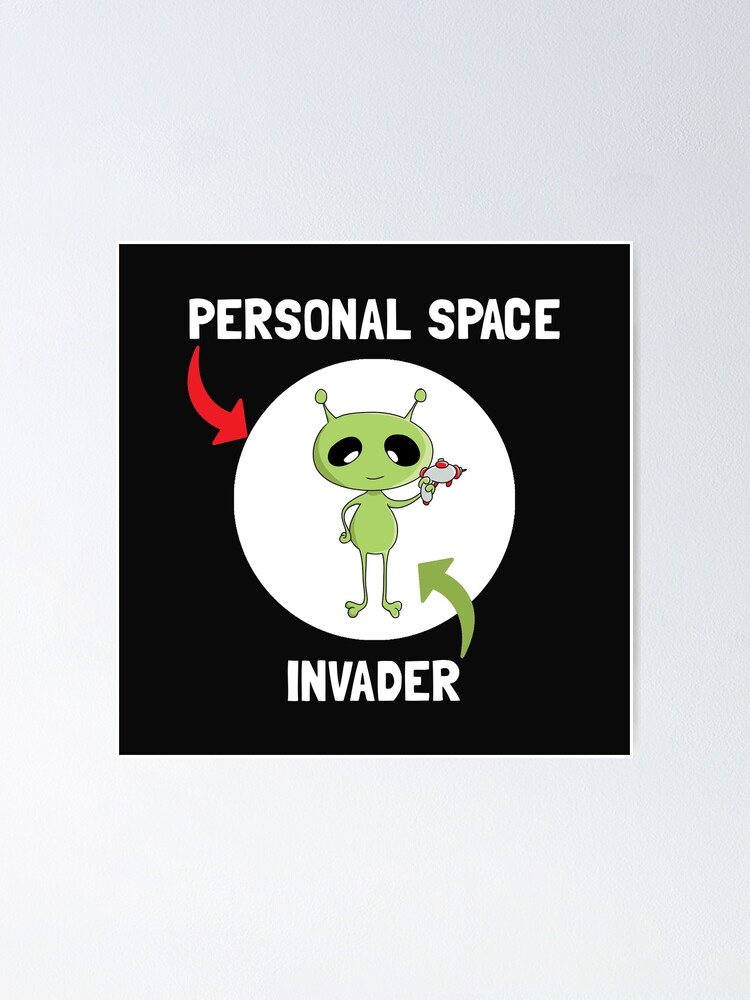"Personal Space Invader" Poster by TheBestStore | Redbubble