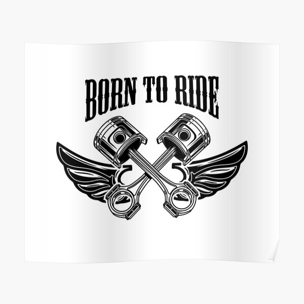 "Born to ride." Poster for Sale by drakouve | Redbubble