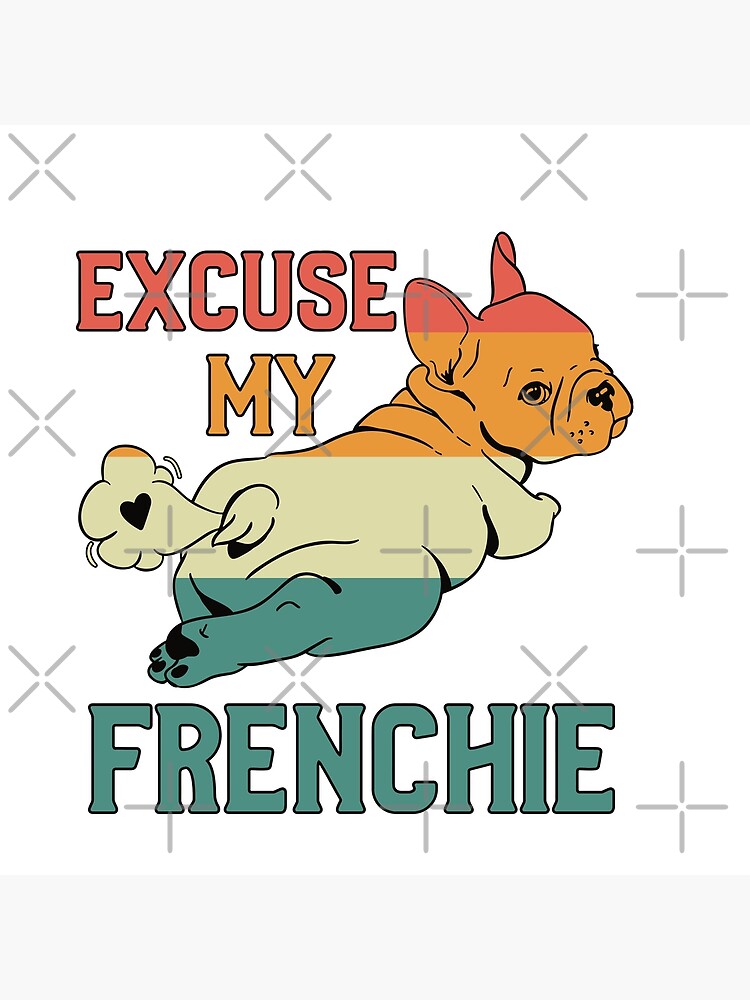 "excuse my frenchie,funny french bulldog, cute frechie fart, funny fart ...