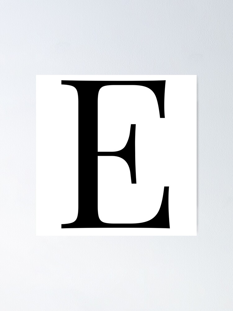 "Letter E in a Classic Font" Poster for Sale by kaitlynhart06 | Redbubble