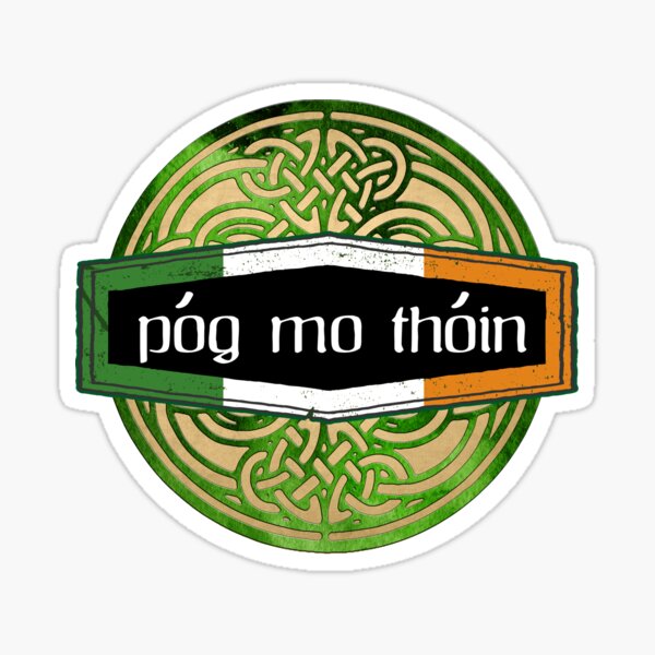 "Celtic Pog Mo Thoin Design " Sticker by LaRoach | Redbubble