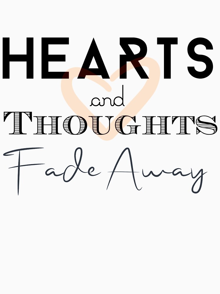 "Hearts and thoughts fade away" Essential T-Shirt for Sale by Jeni Junk ...