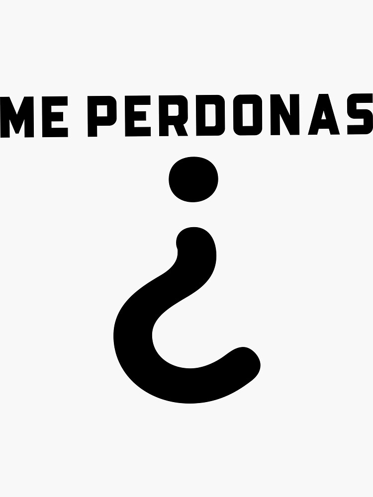 "Me Perdonas" Sticker for Sale by Wachi-A | Redbubble