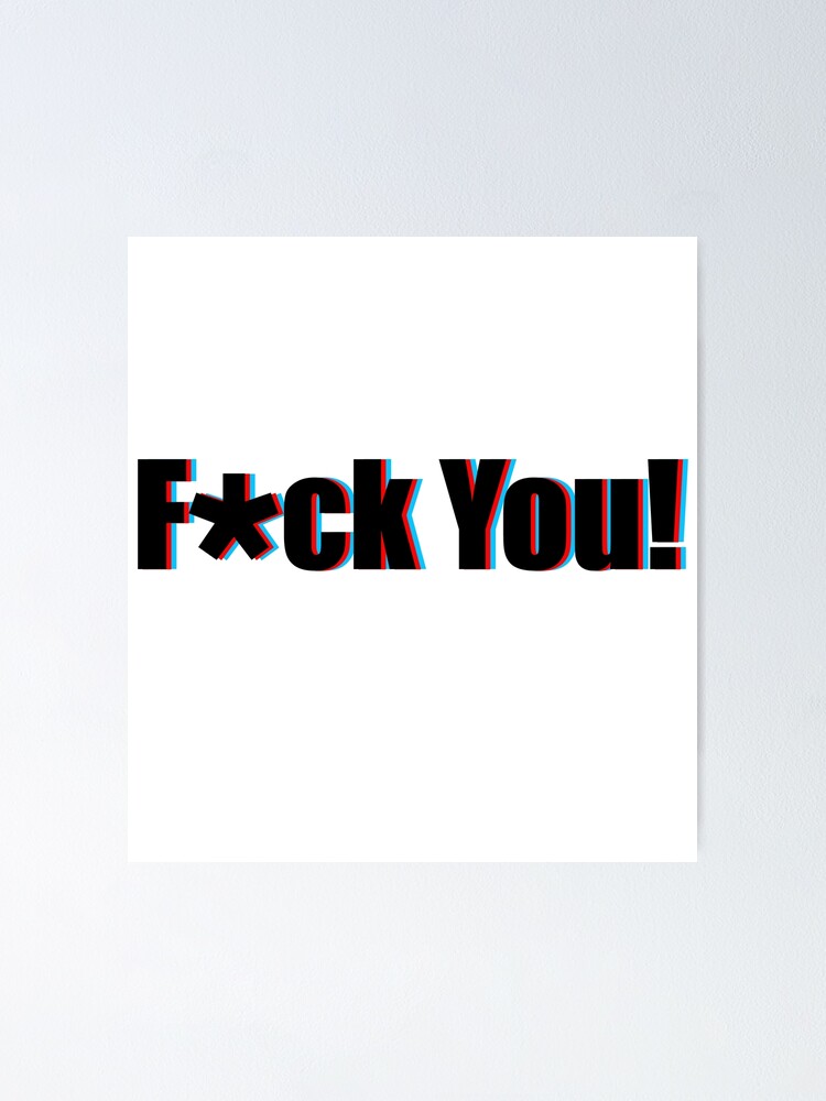 "F*ck you" Poster for Sale by Typo-Graphic | Redbubble