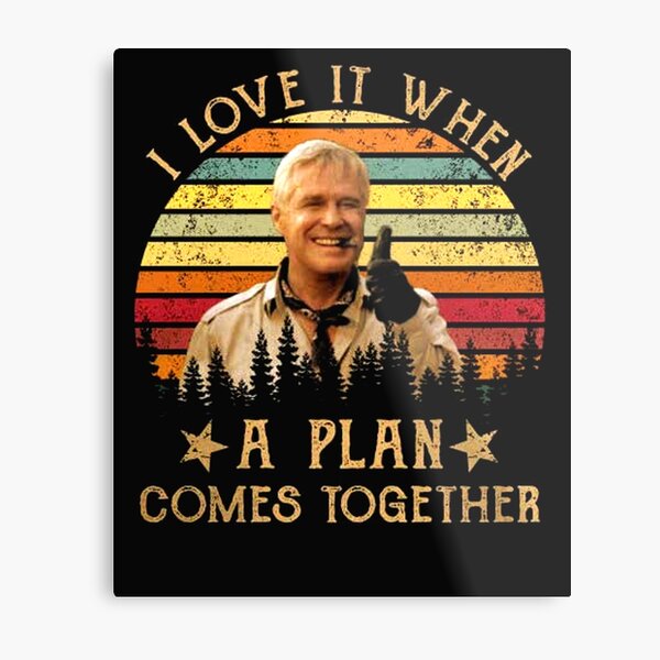 I Love It When A Plan Comes Together Wall Art | Redbubble