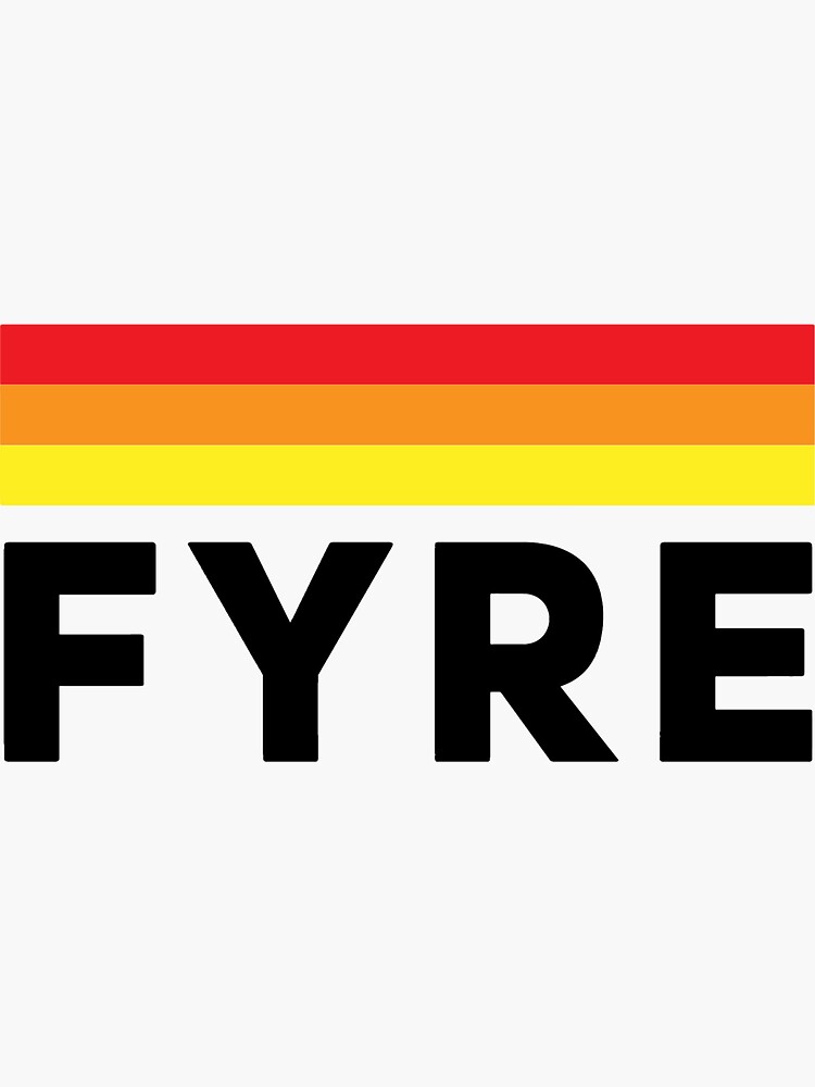 "FYRE" Sticker by daniperezident | Redbubble