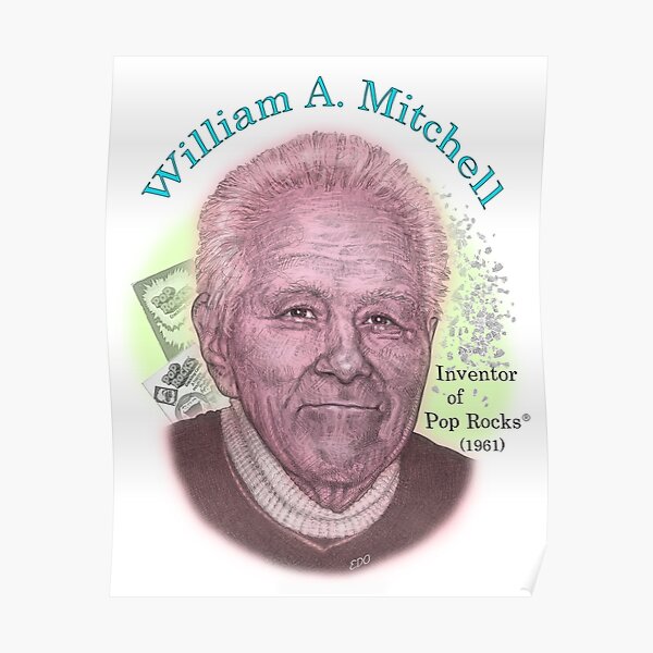 "William Mitchell, Inventor of Pop Rocks" Poster by eedeeo | Redbubble