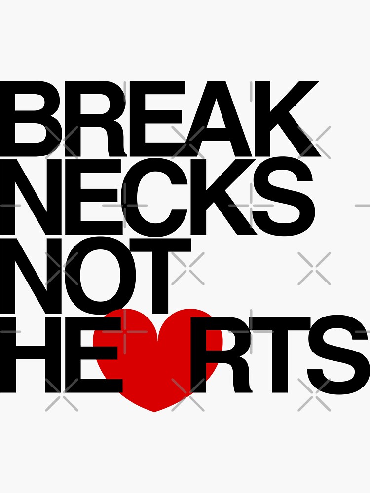 "Break Necks Not Hearts by AiReal Apparel" Sticker for Sale by ...