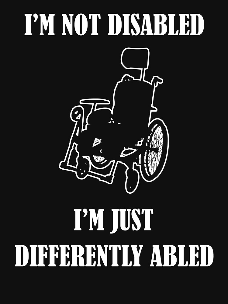 "Differently Abled Does Not Equal Disabled" T-shirt for Sale by oddmetersam | Redbubble ...