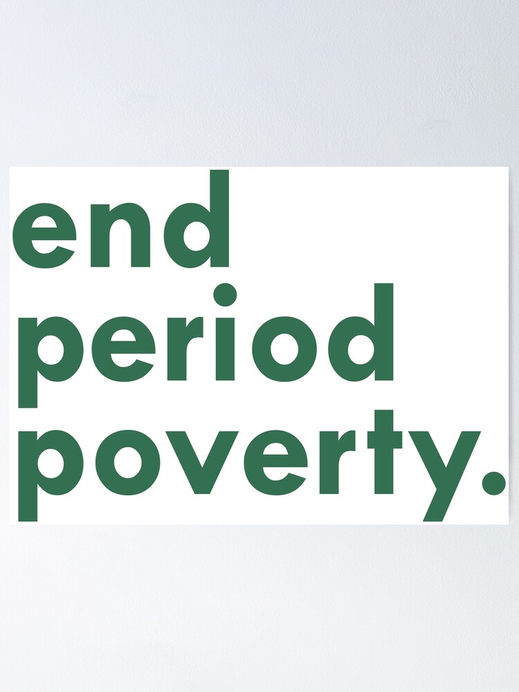 "End Period Poverty." Poster by KuuCup | Redbubble