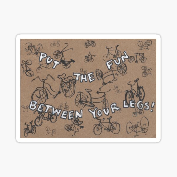 "put the fun between your legs" Sticker by swellart | Redbubble