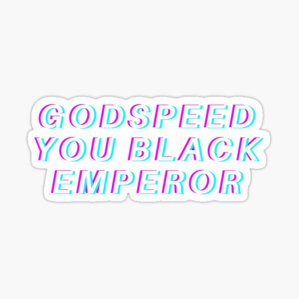 "GodSpeed You Black Emperor" Sticker for Sale by Moneta336 | Redbubble
