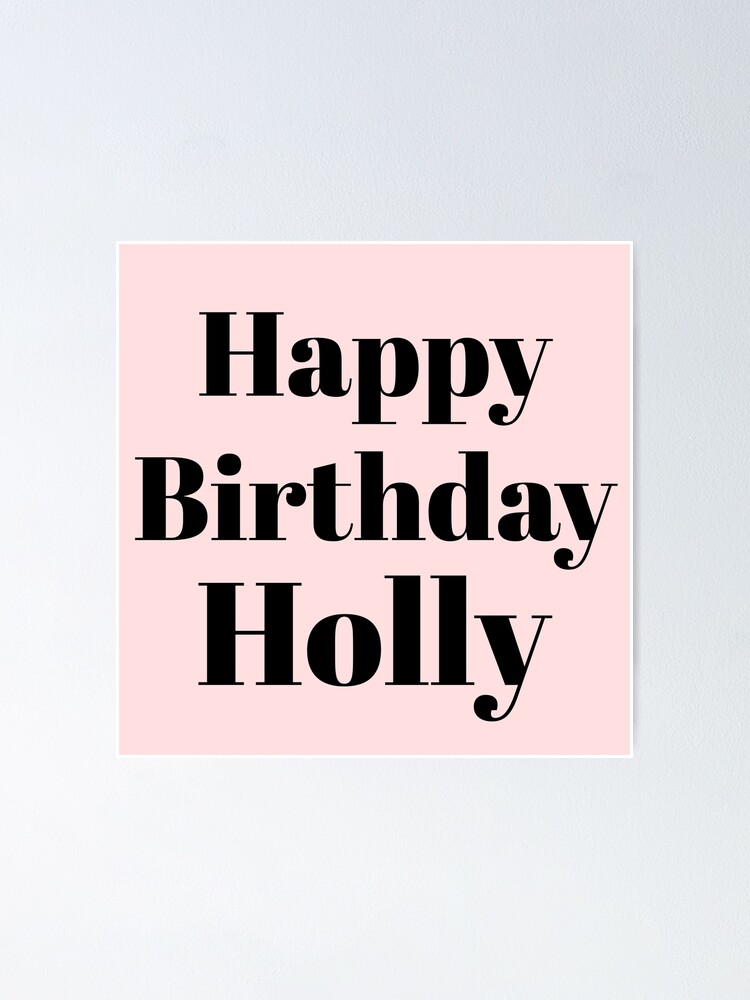 "Happy Birthday Holly" Poster by rajnagar1107 | Redbubble