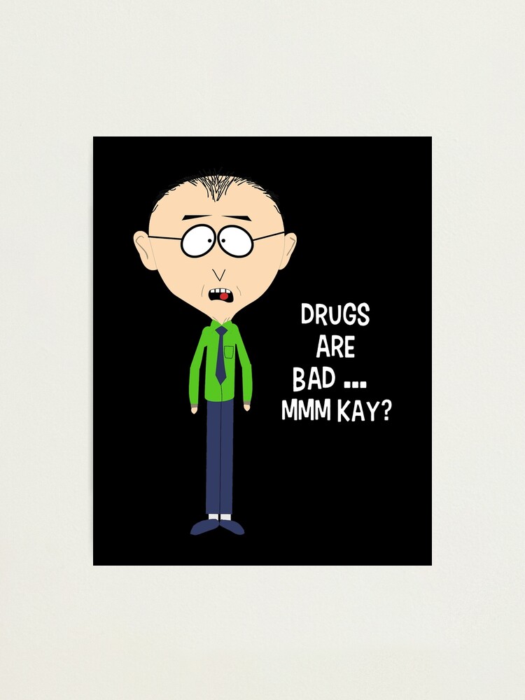 "Drugs Are Bad Mkay Mr Mackey South Park " Photographic Print by NERMEN ...
