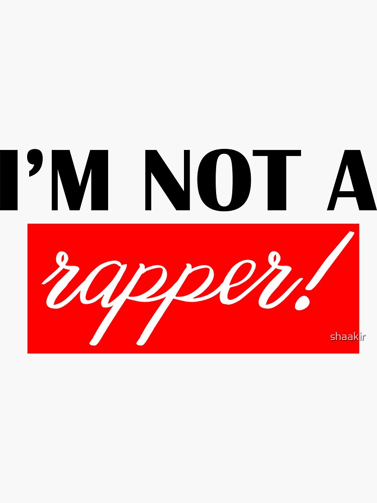 "I'm not a rapper." Sticker for Sale by shaakir | Redbubble