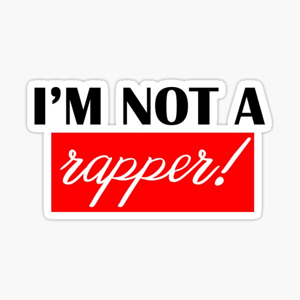 "I'm not a rapper." Sticker for Sale by shaakir | Redbubble