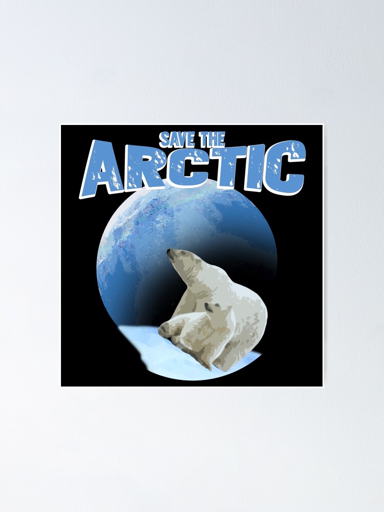 "SAVE THE ARCTIC" Poster for Sale by Cr1sV | Redbubble
