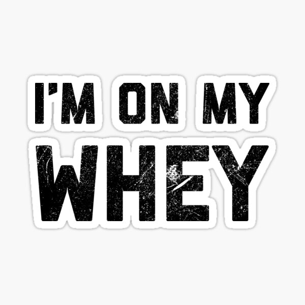 "I'm On My Whey" Sticker for Sale by ArqDezines | Redbubble
